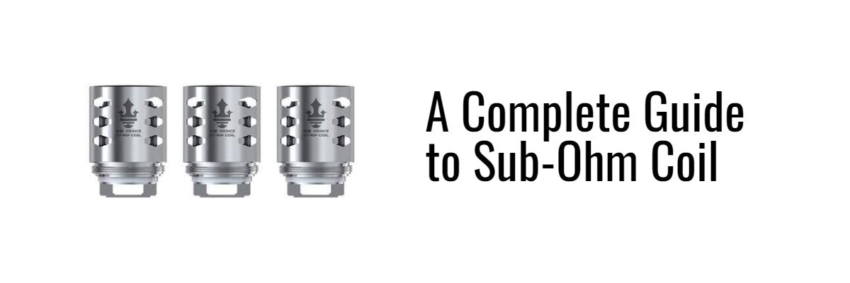 A Complete Guide to Sub-Ohm Coil– Eliquid Base